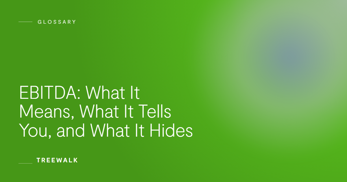 EBITDA: What It Means, What It Tells You, and What It Hides - Treewalk